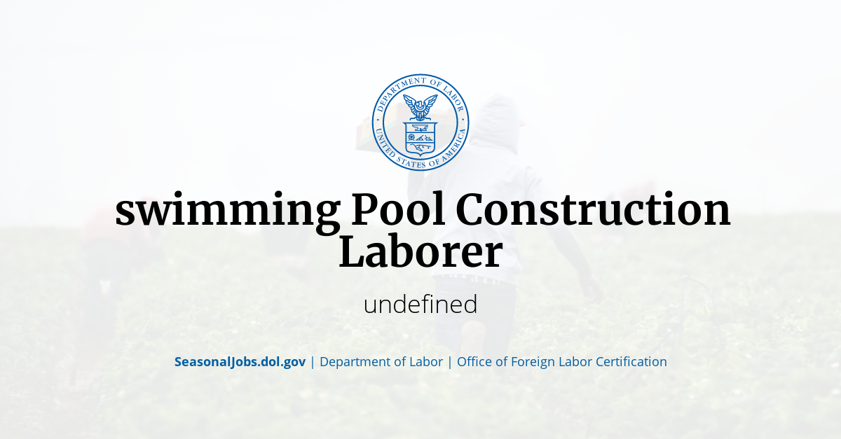 swimming Pool Construction Laborer | SeasonalJobs.dol.gov