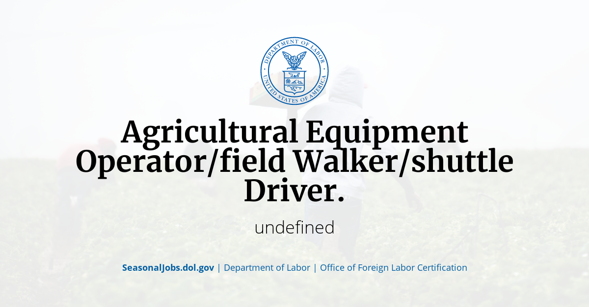 Agricultural Equipment Operator/field Walker/shuttle Driver ...