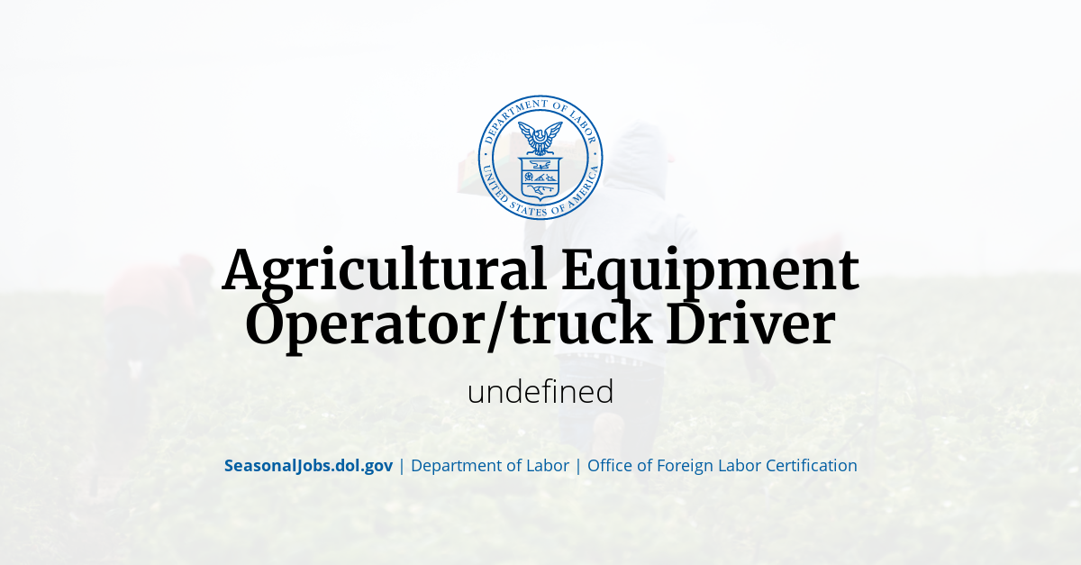 Agricultural Equipment Operator/truck Driver | SeasonalJobs.dol.gov