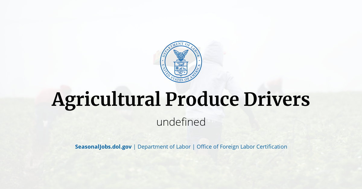 Agricultural Produce Drivers | SeasonalJobs.dol.gov