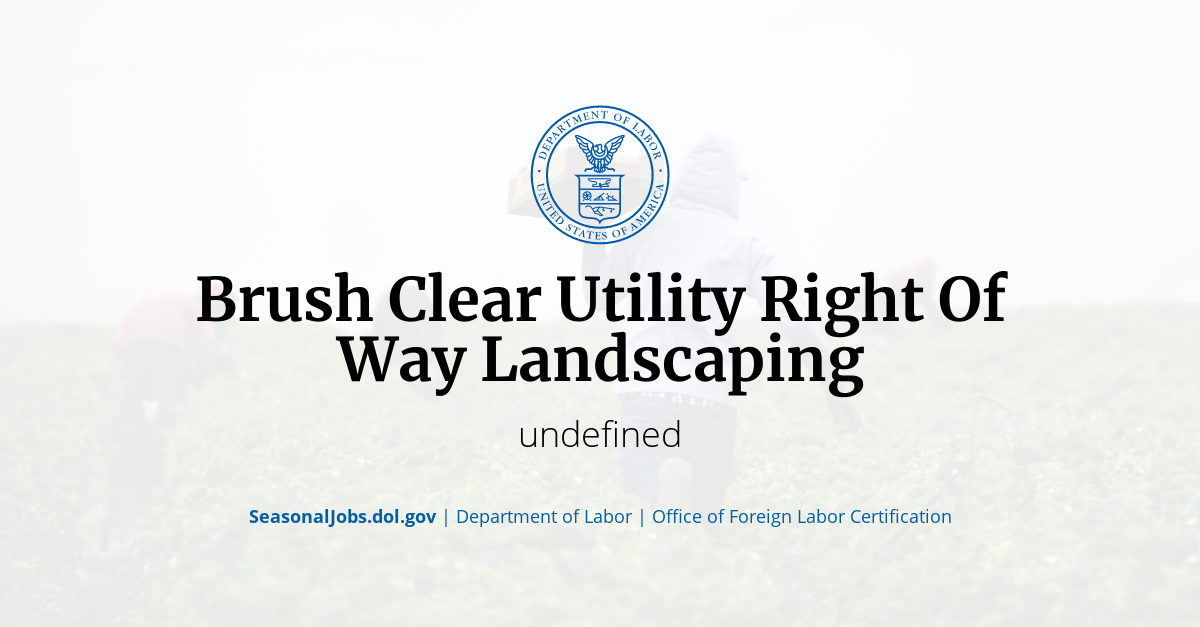 Brush Clear Utility Right Of Way Landscaping | SeasonalJobs.dol.gov
