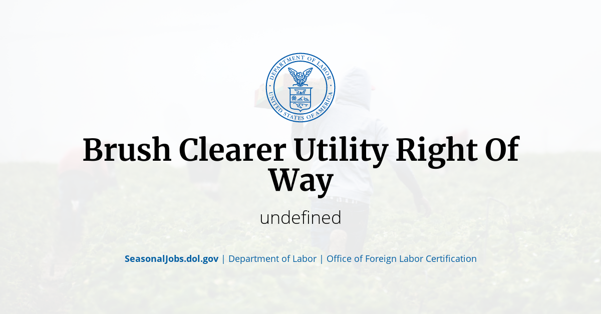 Brush Clearer Utility Right Of Way | SeasonalJobs.dol.gov