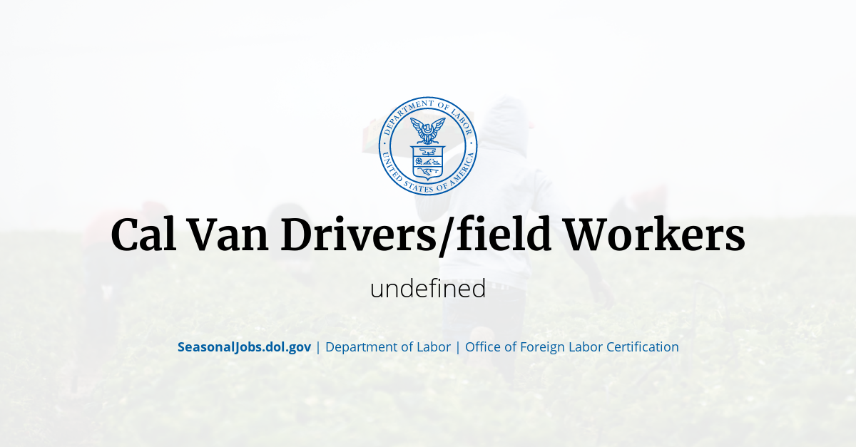 Cal Van Drivers/field Workers | SeasonalJobs.dol.gov