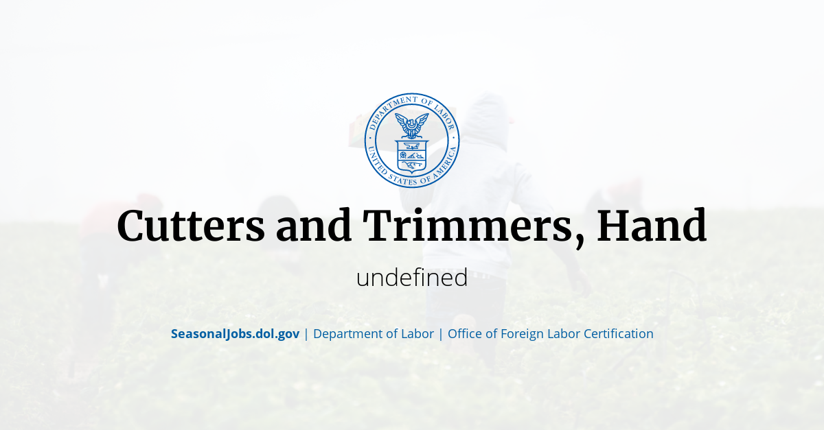 Cutters and Trimmers, Hand | SeasonalJobs.dol.gov