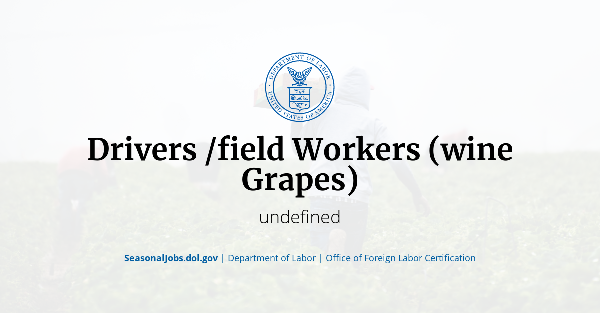 Drivers /field Workers (wine Grapes) | SeasonalJobs.dol.gov
