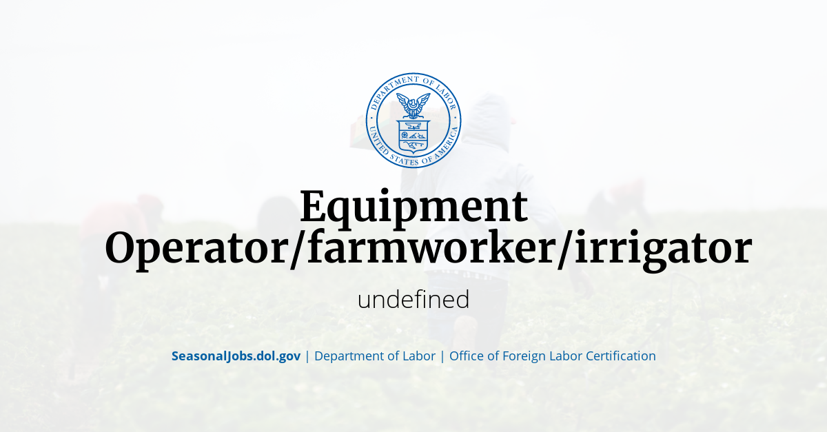 Equipment Operator/farmworker/irrigator | SeasonalJobs.dol.gov