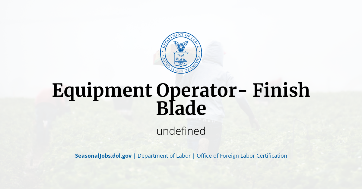 Equipment Operator- Finish Blade | SeasonalJobs.dol.gov