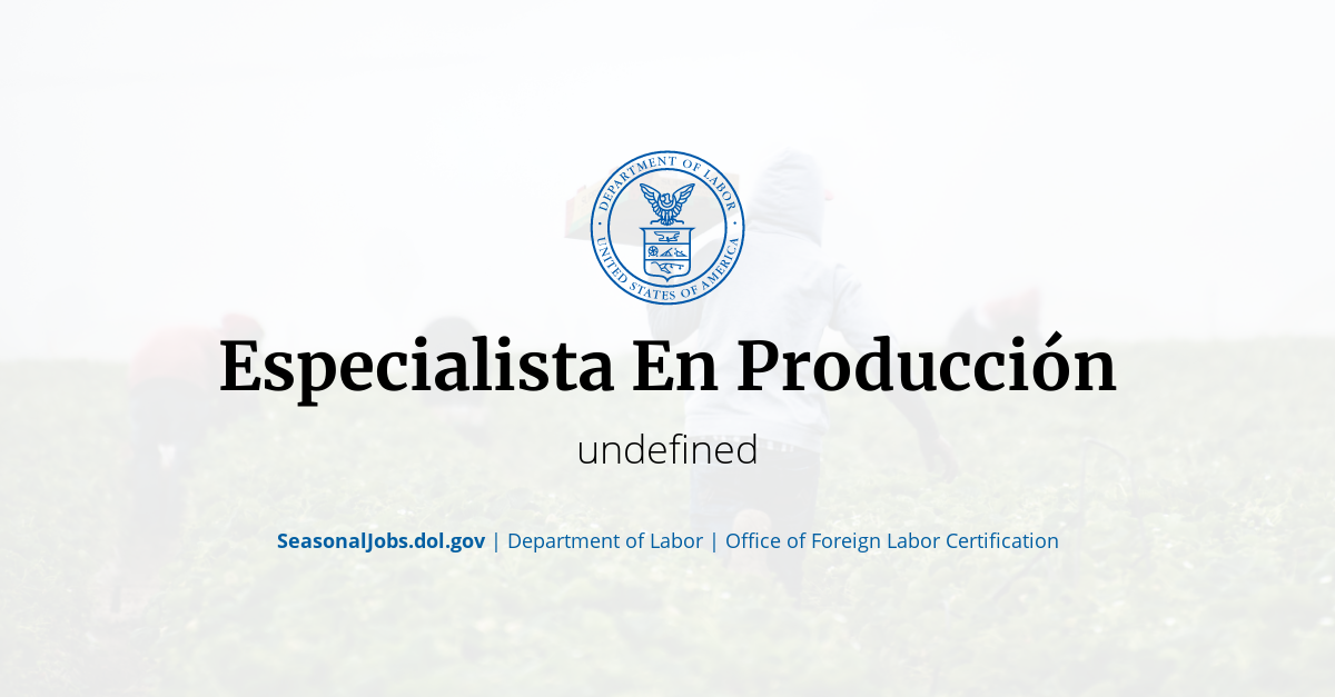 Especialista En Producción | SeasonalJobs.dol.gov