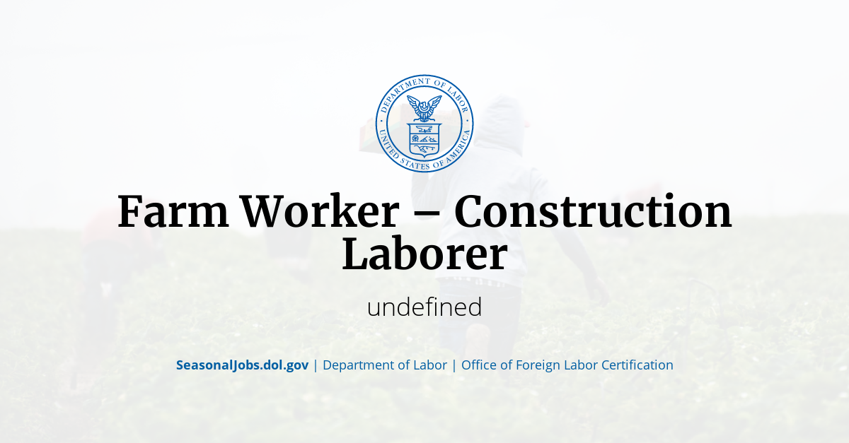 Farm Worker – Construction Laborer | SeasonalJobs.dol.gov
