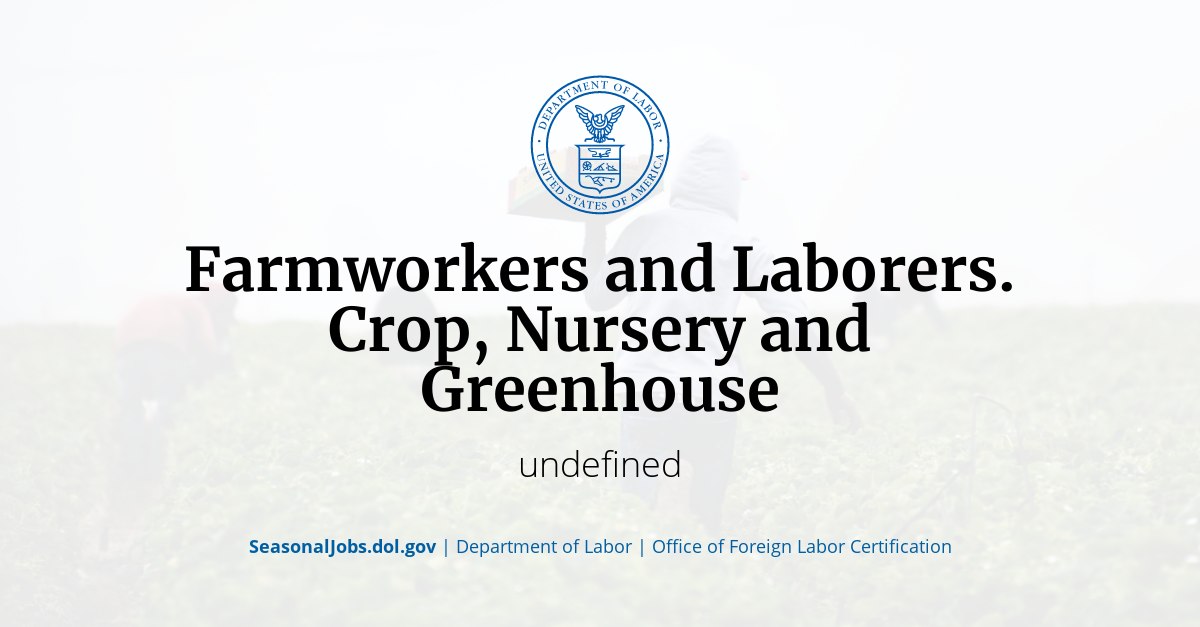 Farmworkers and Laborers. Crop, Nursery and Greenhouse | SeasonalJobs ...