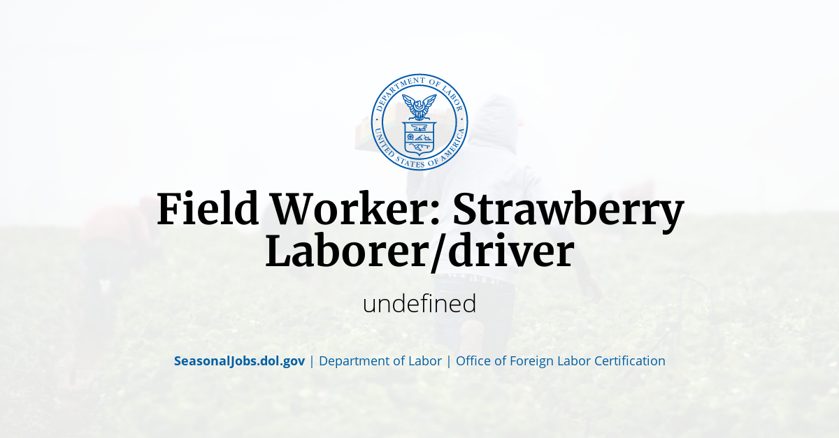 Field Worker: Strawberry Laborer/driver | SeasonalJobs.dol.gov
