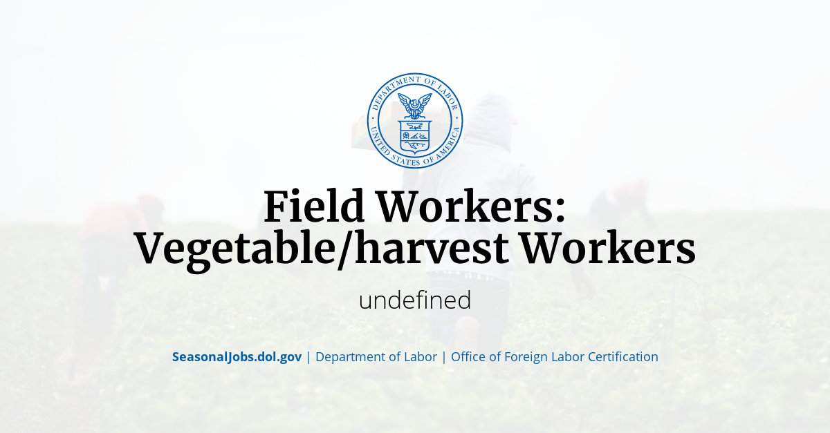 Field Workers: Vegetable/harvest Workers | SeasonalJobs.dol.gov