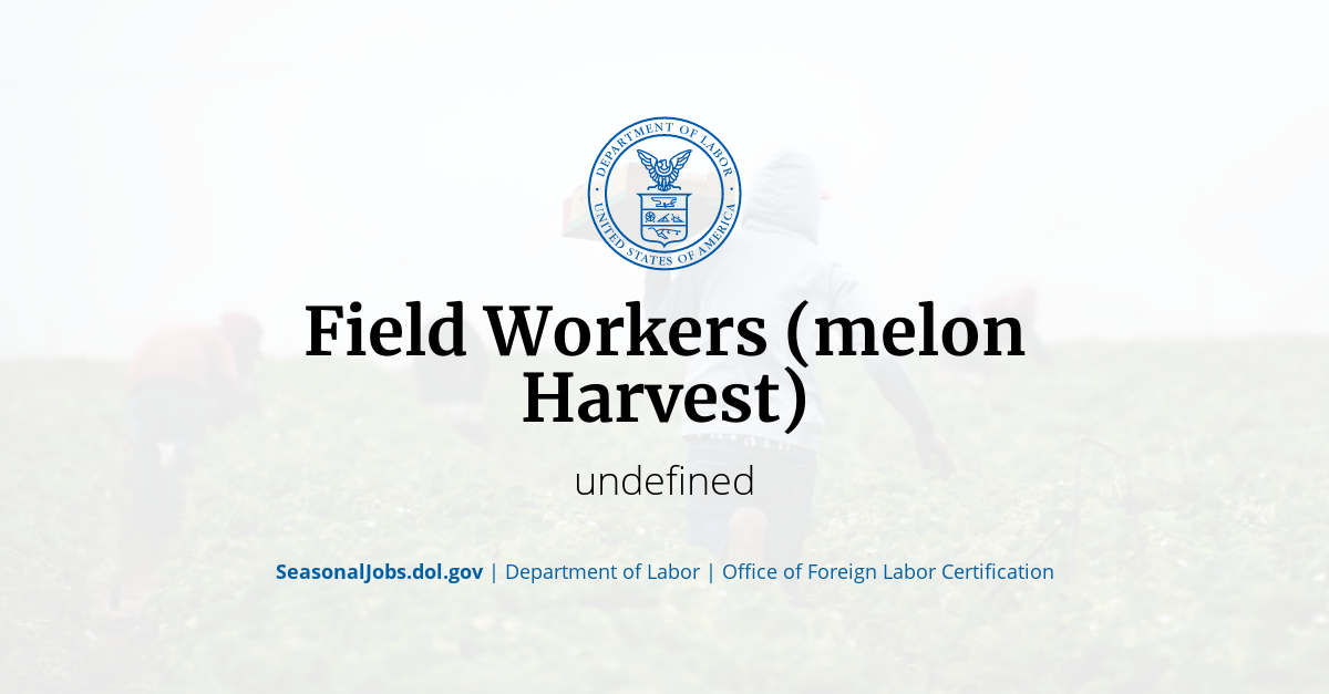 Field Workers (melon Harvest) | SeasonalJobs.dol.gov