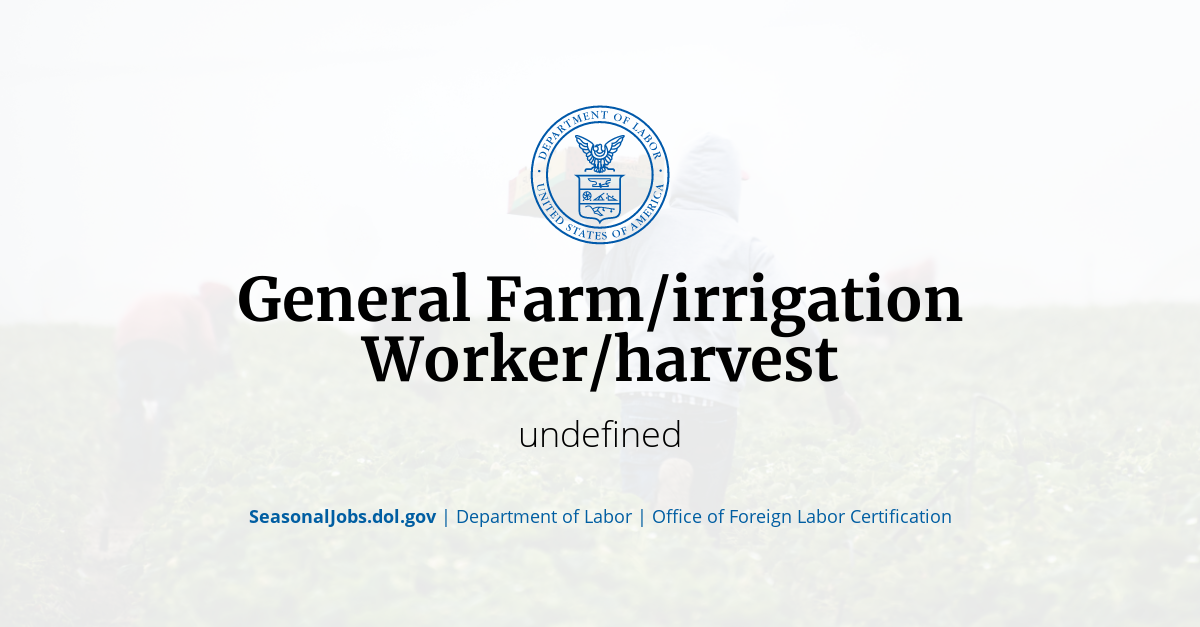 General Farm/irrigation Worker/harvest | SeasonalJobs.dol.gov