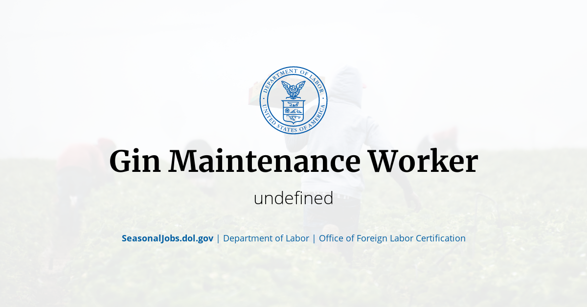 Gin Maintenance Worker | SeasonalJobs.dol.gov
