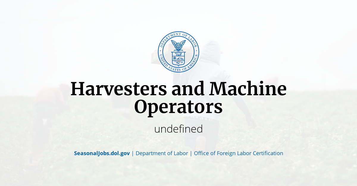 Harvesters and Machine Operators | SeasonalJobs.dol.gov