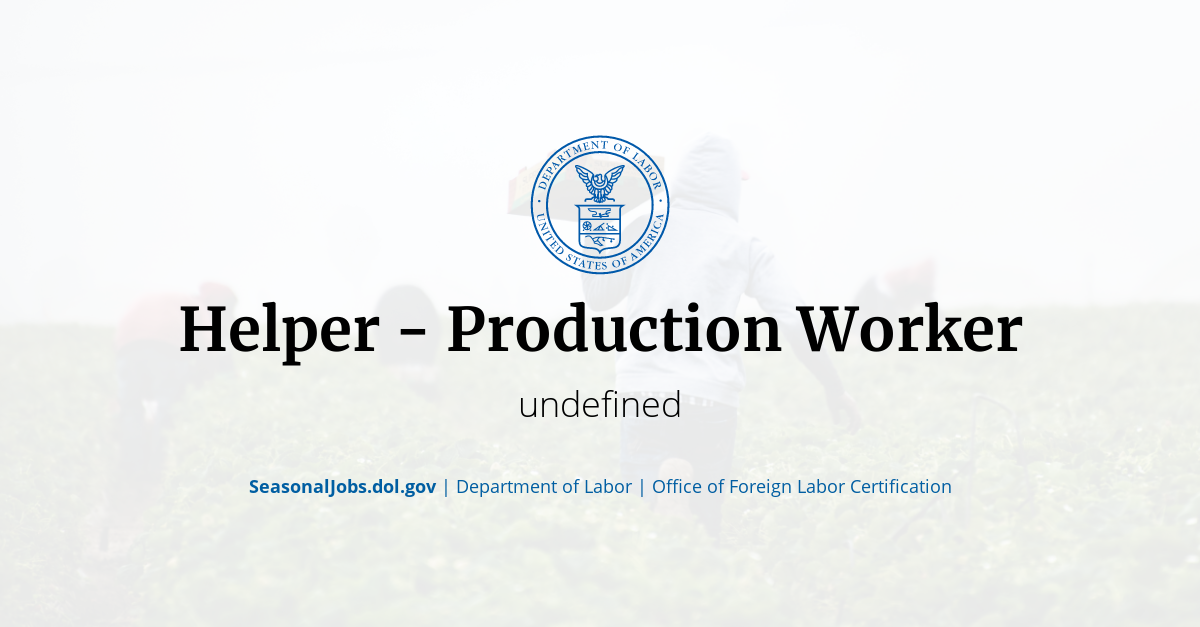Helper - Production Worker | SeasonalJobs.dol.gov