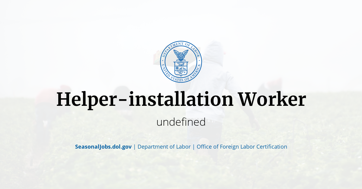 Helper-installation Worker | SeasonalJobs.dol.gov