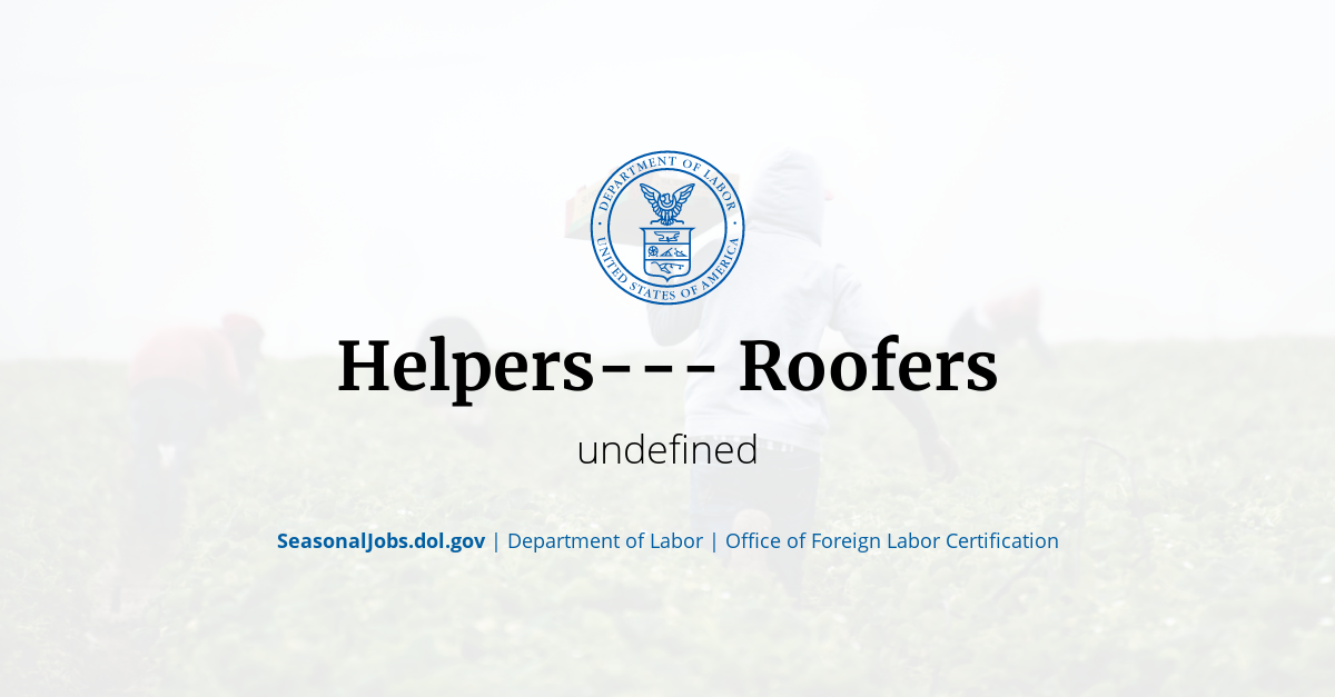 Helpers--- Roofers | SeasonalJobs.dol.gov