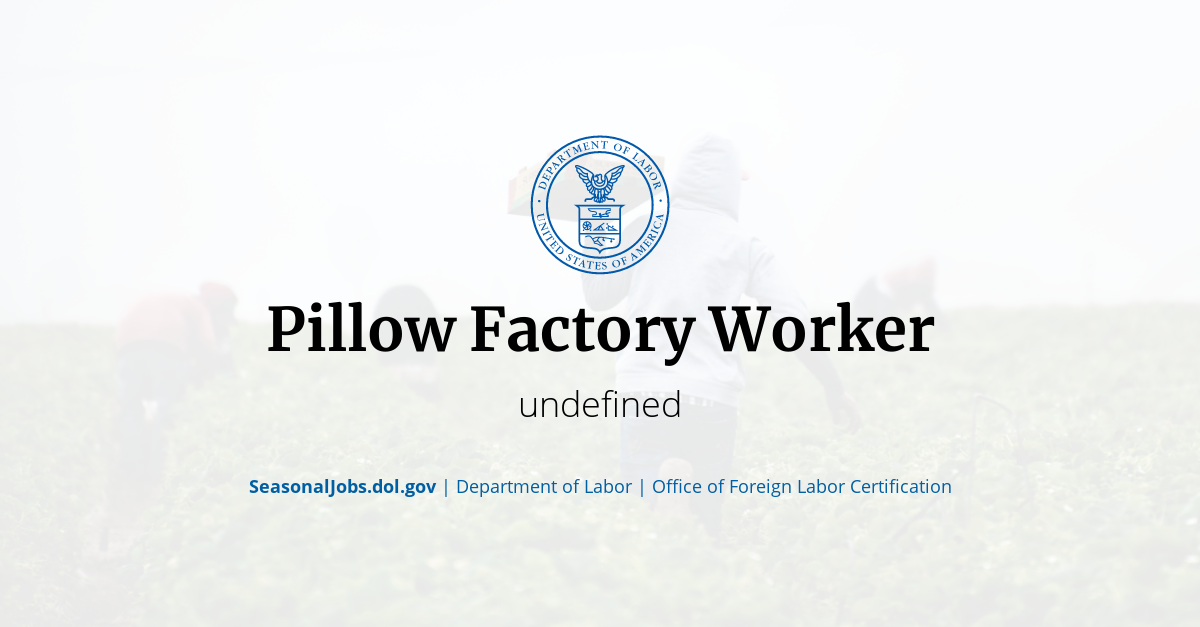 Pillow Factory Worker | SeasonalJobs.dol.gov
