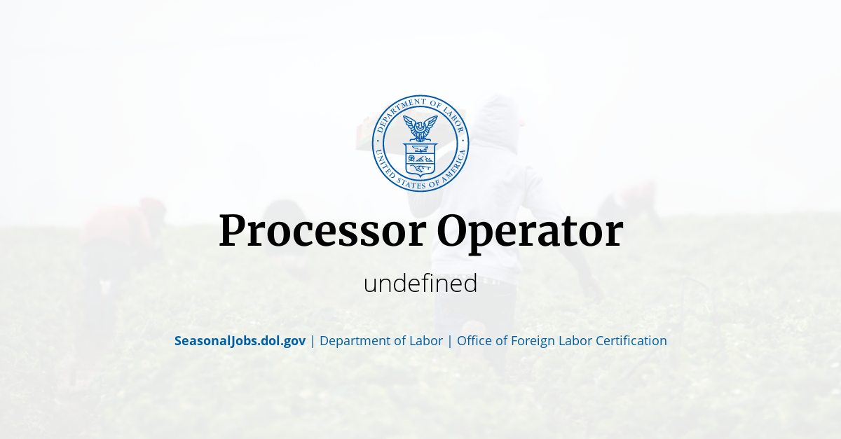Processor Operator | SeasonalJobs.dol.gov