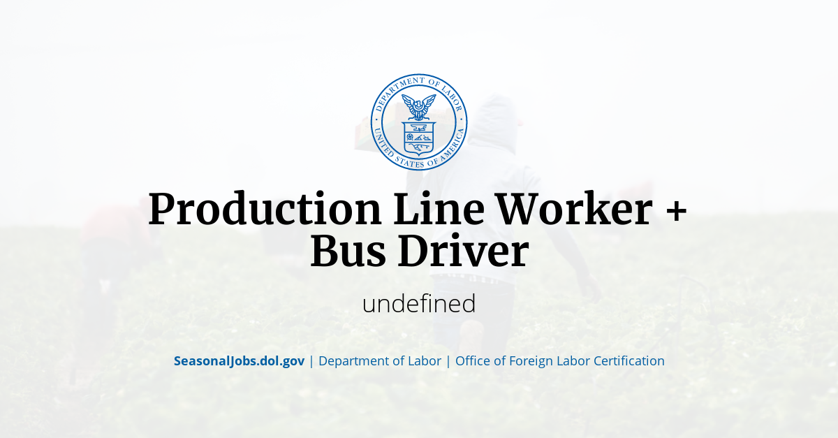 Production Line Worker + Bus Driver | SeasonalJobs.dol.gov