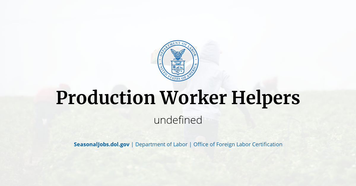Production Worker Helpers | SeasonalJobs.dol.gov