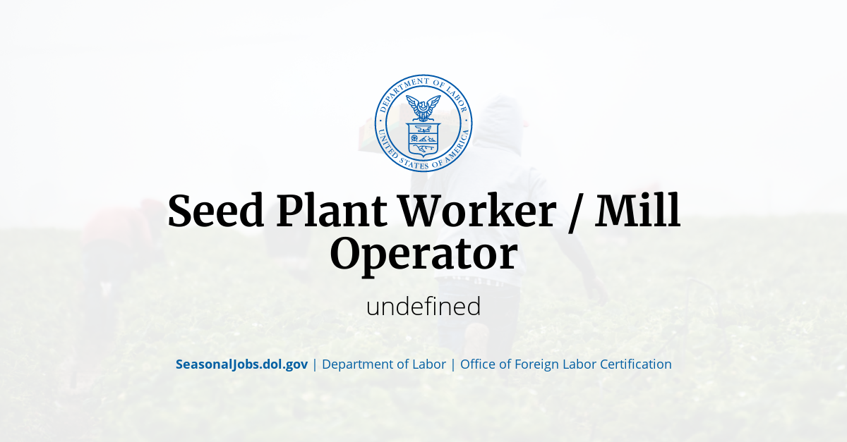 Seed Plant Worker / Mill Operator | SeasonalJobs.dol.gov