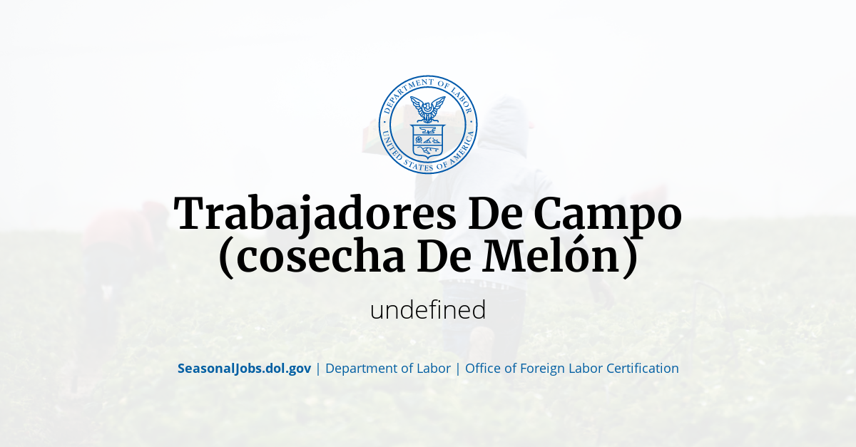 Trabajadores De Campo (cosecha De Melón) | SeasonalJobs.dol.gov
