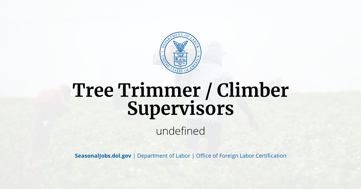 Tree Trimmer / Climber Supervisors | SeasonalJobs.dol.gov