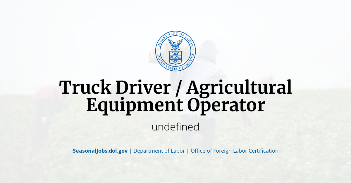 Truck Driver / Agricultural Equipment Operator | SeasonalJobs.dol.gov
